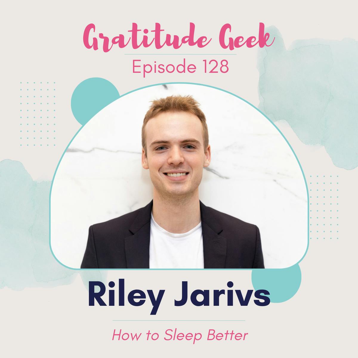 128: How to Sleep Better featuring Riley Jarvis - Marketing Podcast Network