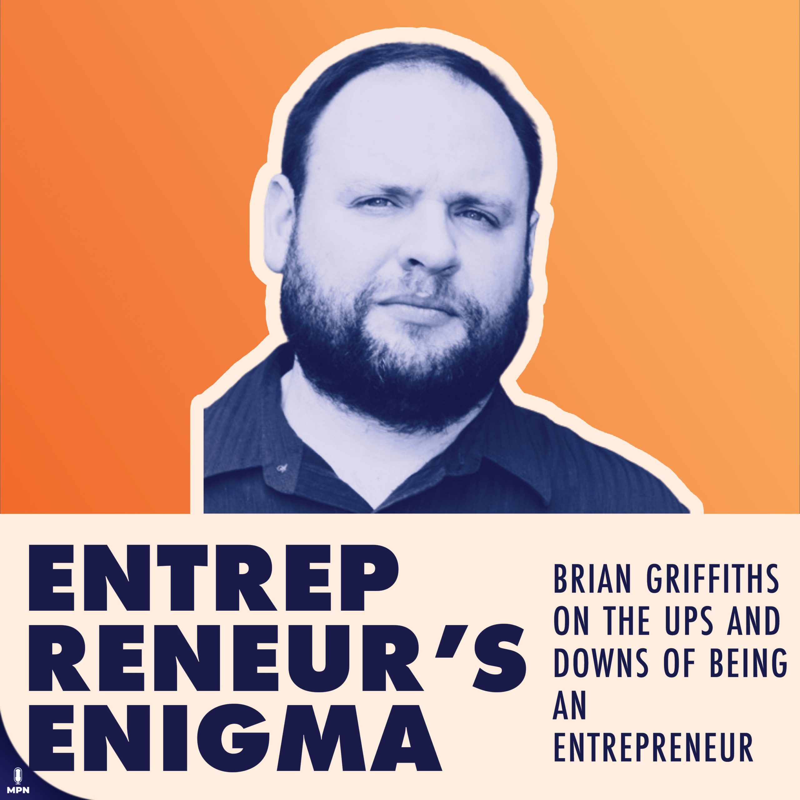 Brian Griffiths On the Ups and Downs Of Being An Entrepreneur ...