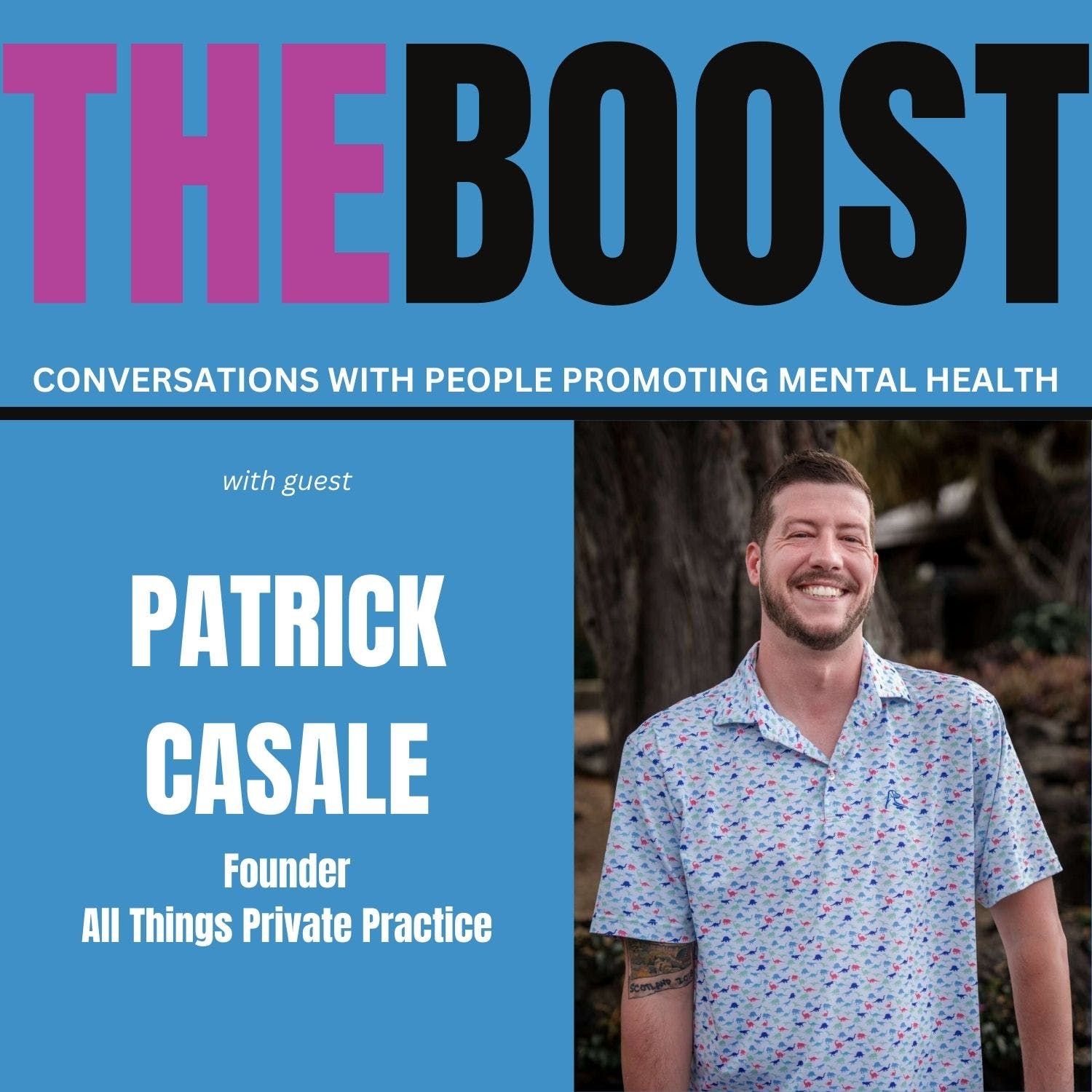 Ep 24 of THE BOOST with guest Patrick Casale: On neurodivergence, gut instinct and when to walk ...