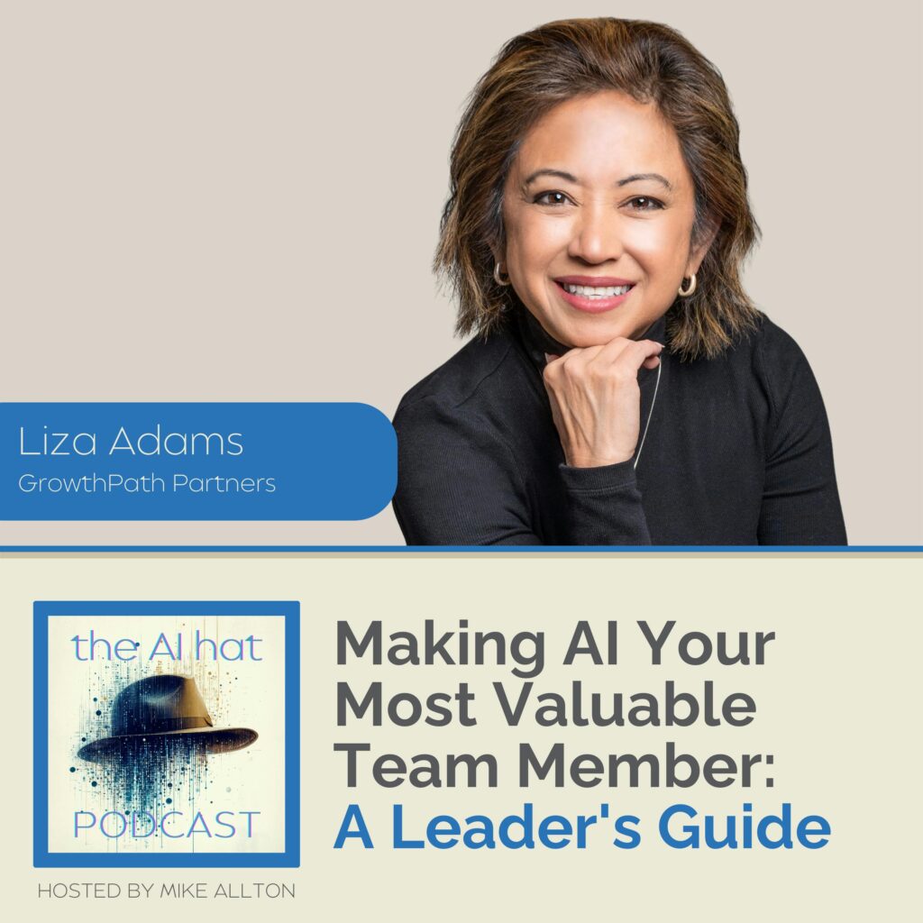 Making AI Your Most Valuable Team Member: A Leaders Guide with Liza ...